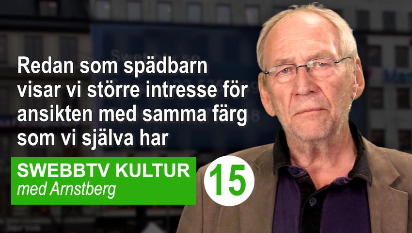 Swebbtv Kultur med Karl-Olov Arnstberg, #15 - Att skapa stereotyper är ...